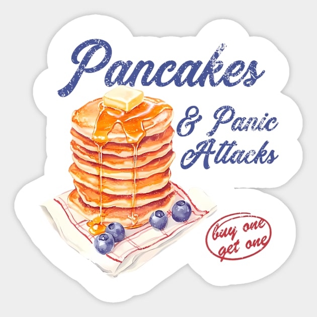 Pancakes And Panic Attacks - Pancake - Sticker | TeePublic